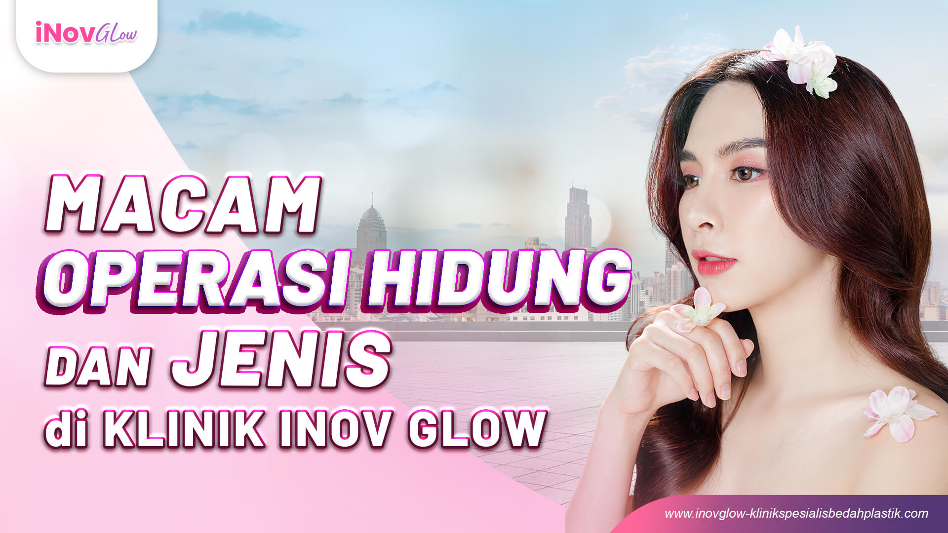 Macam-macam Operasi Hidung dan Jenisnya di Klinik Inov Glow - iNOV GLOW