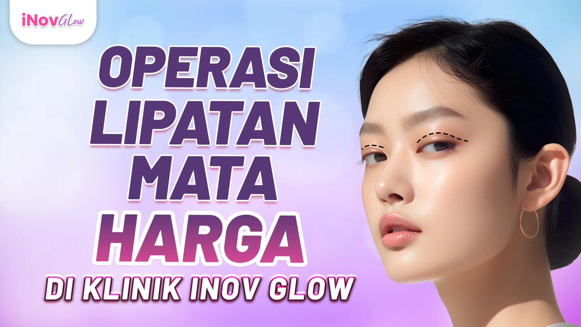 Operasi Kelopak Mata Harga di Klinik Inov Glow - iNOV GLOW