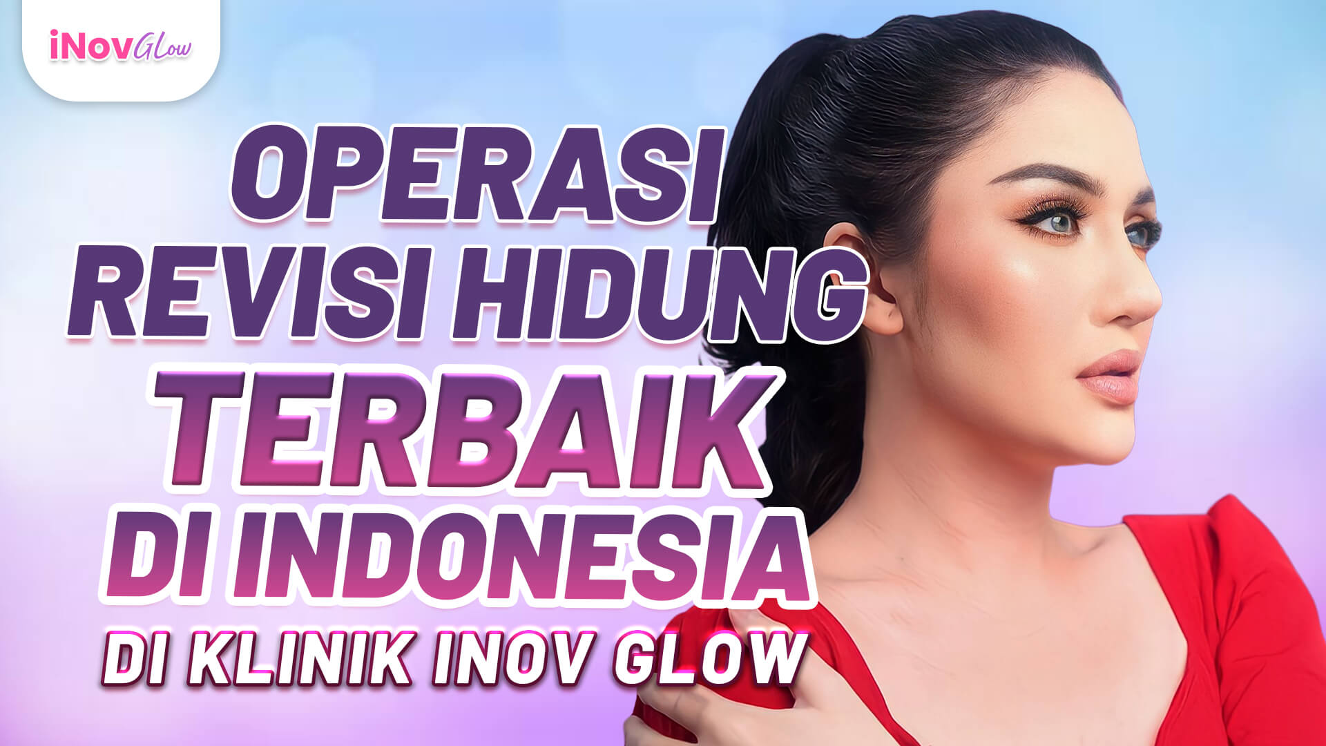 Operasi Revisi Hidung Terbaik di Indonesia di Klinik Inov Glow - iNOV GLOW