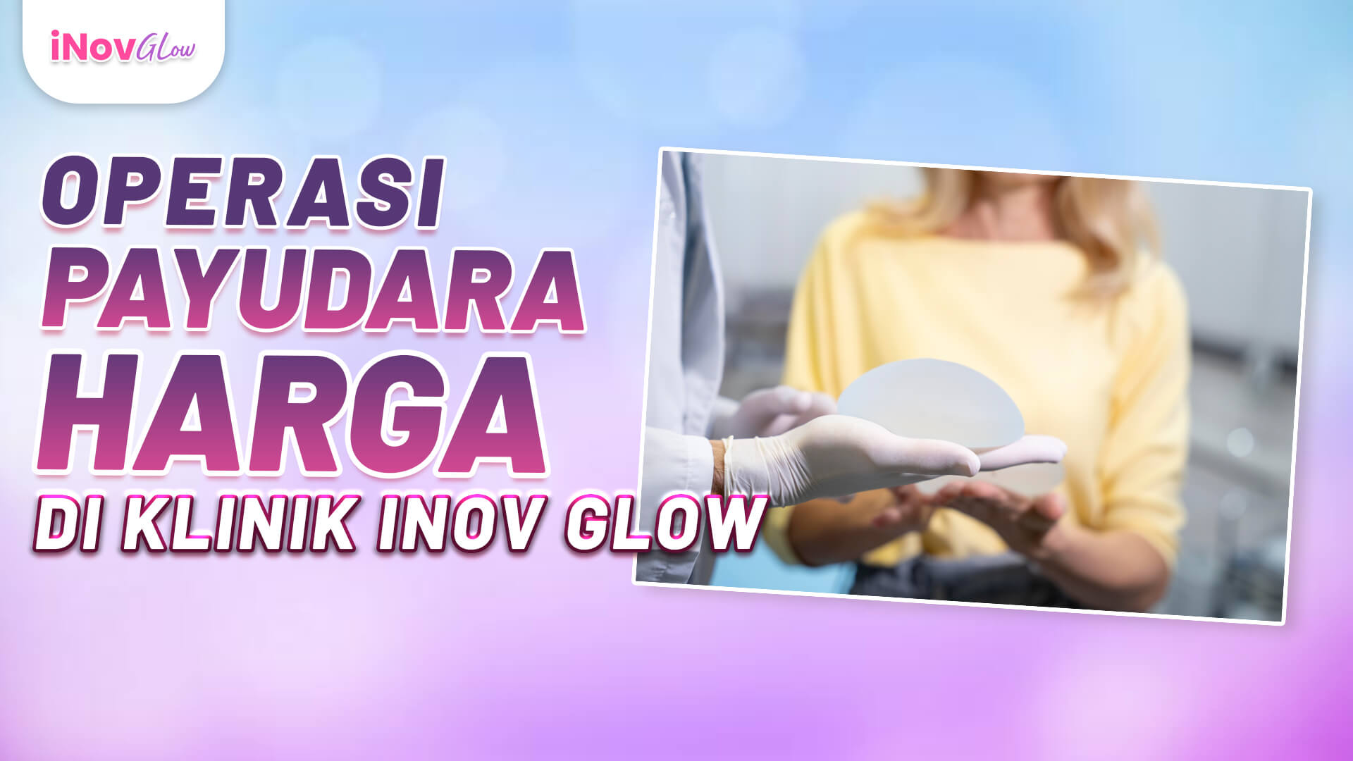 Operasi Payudara Harga di Klinik Inov Glow - iNOV GLOW