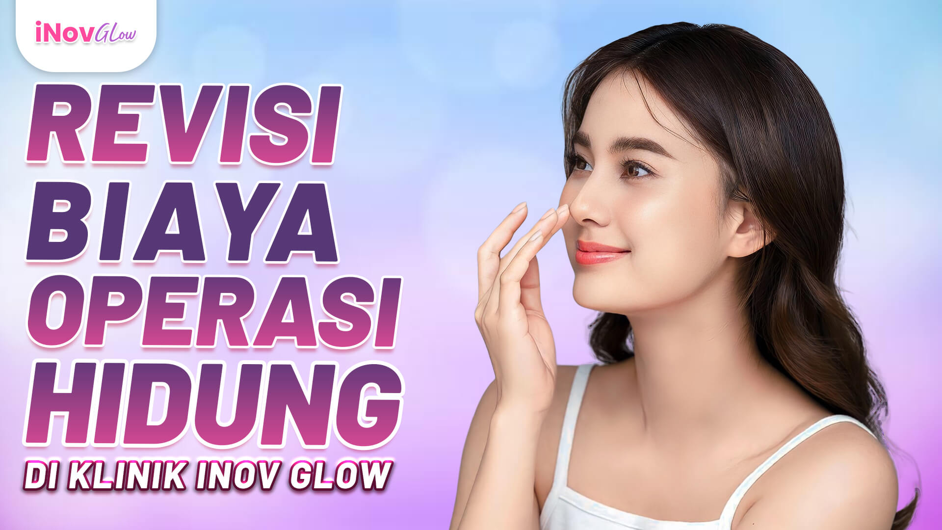 Biaya Operasi Revisi Hidung di Klinik Inov Glow - iNOV GLOW